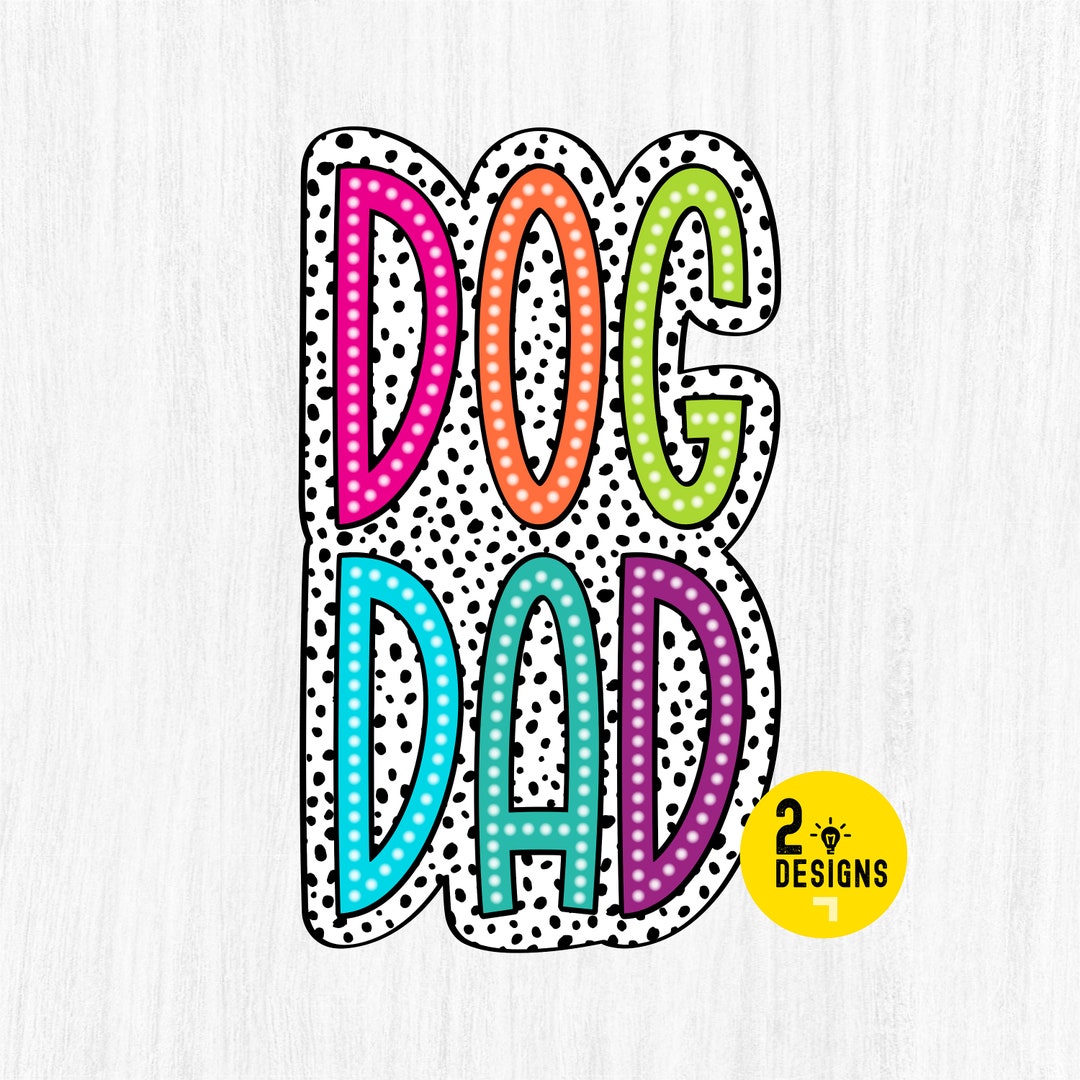 Dog Dad PNG, Bright Doodle, Dalmatian Dots, Digital File, Sublimation ...