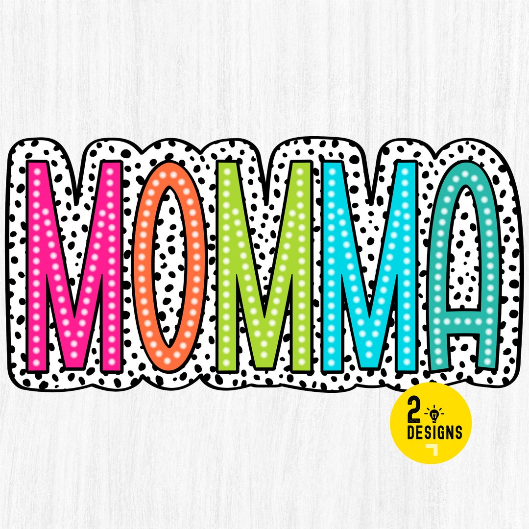 Momma PNG, Bright Doodle, Dalmatian Dots, Digital File, Sublimation ...