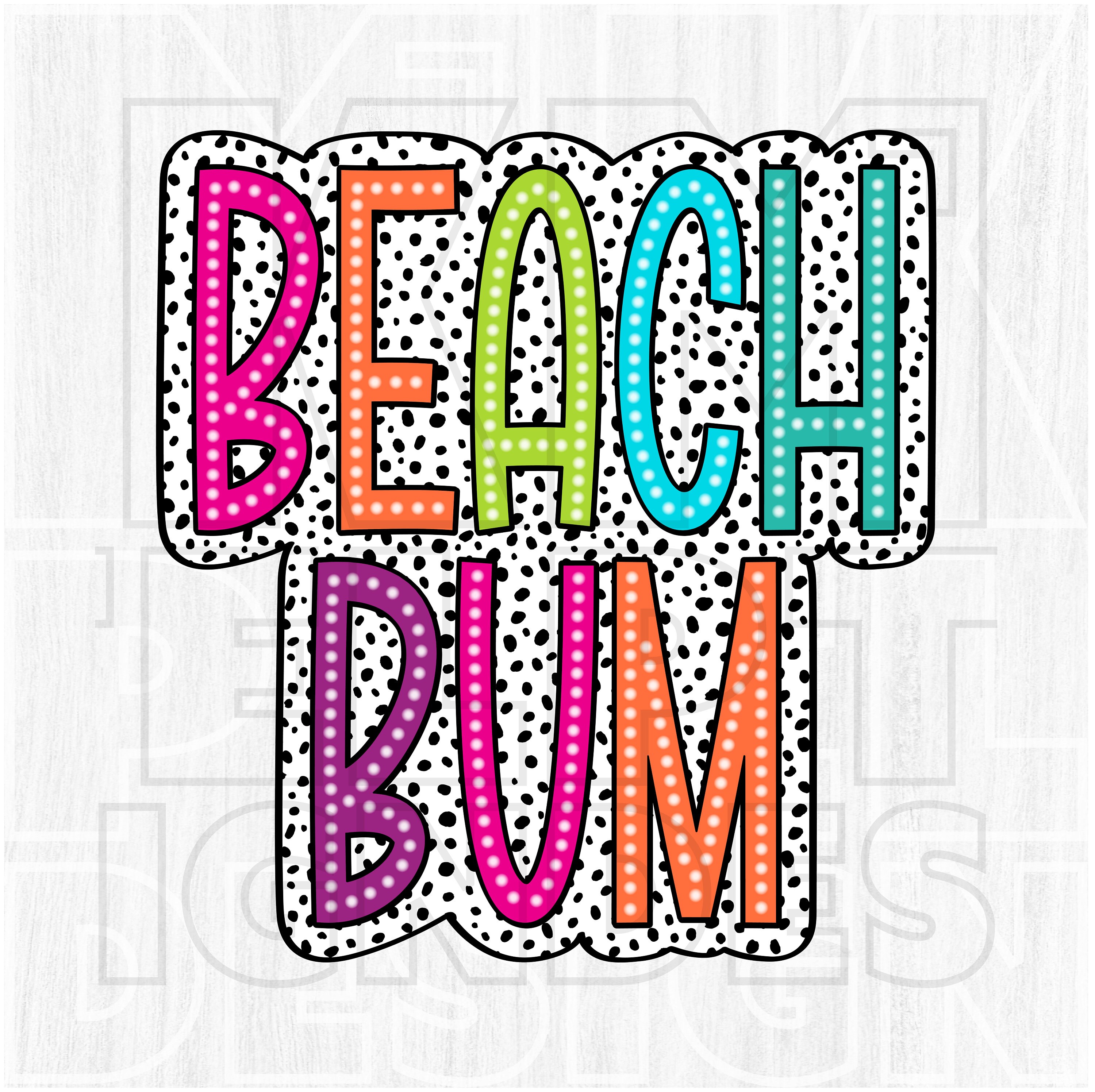 Beach Bum PNG, Bright Doodle, Dalmatian Dots, Digital File, Sublimation ...