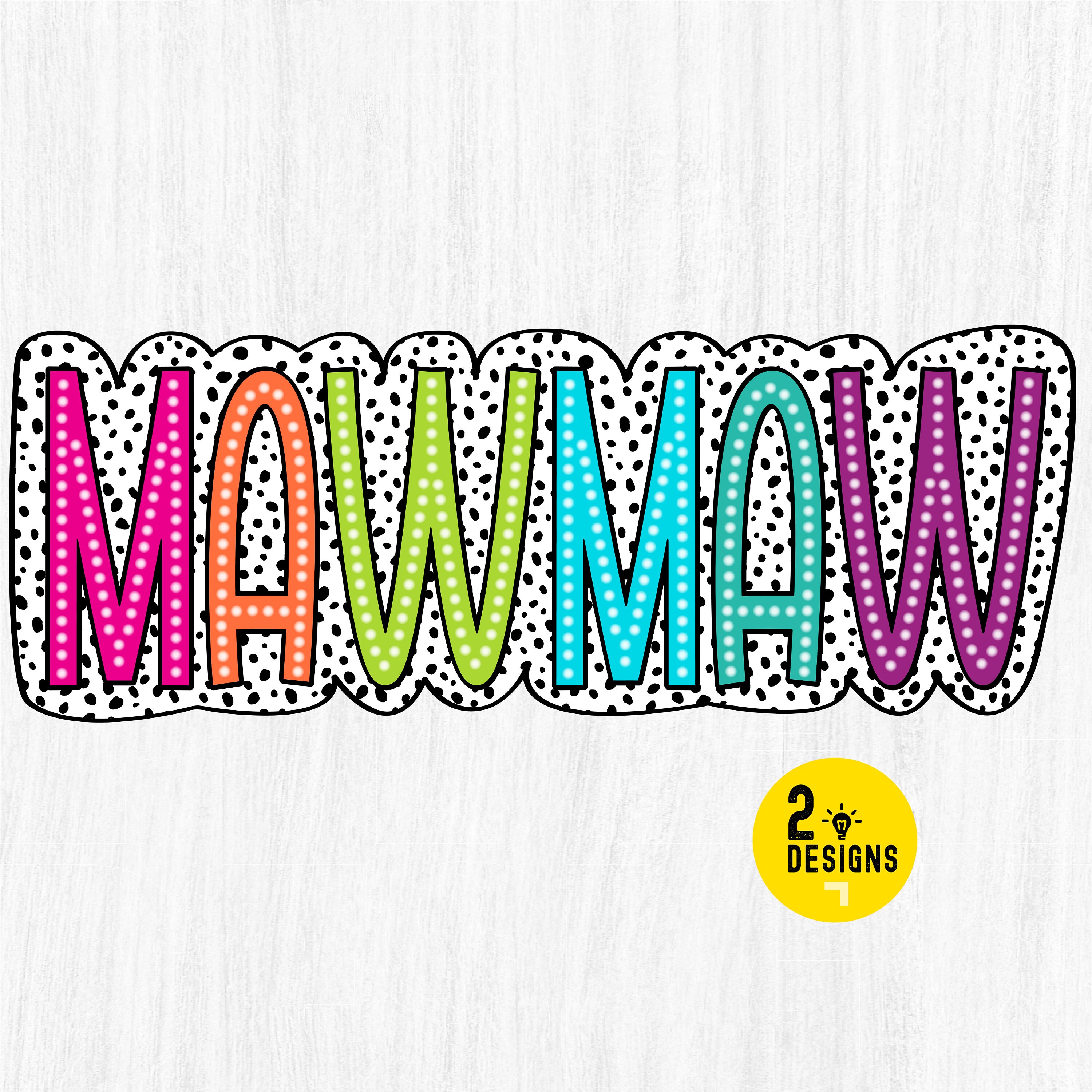 Mawmaw PNG, Bright Doodle, Dalmatian Dots, Digital File, Sublimation ...