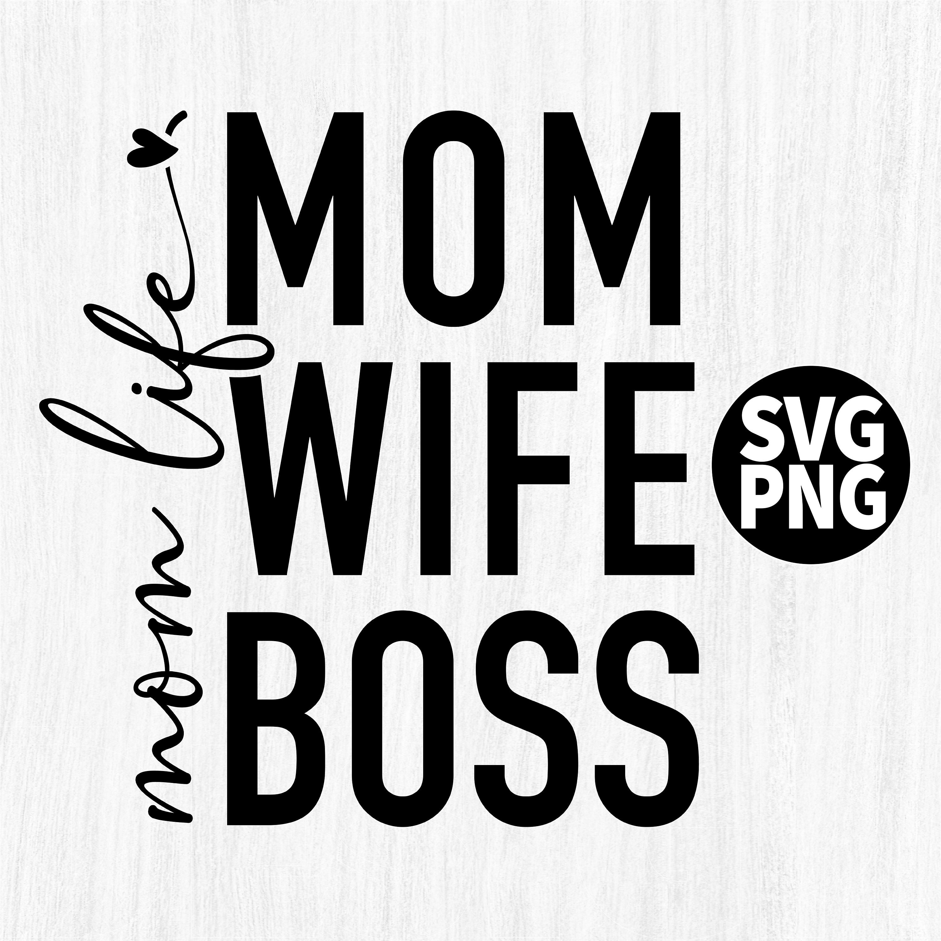 Mom Wife Boss Png Svg Mom Png Mom Life Svg Png Mom Mode Svg New Mom