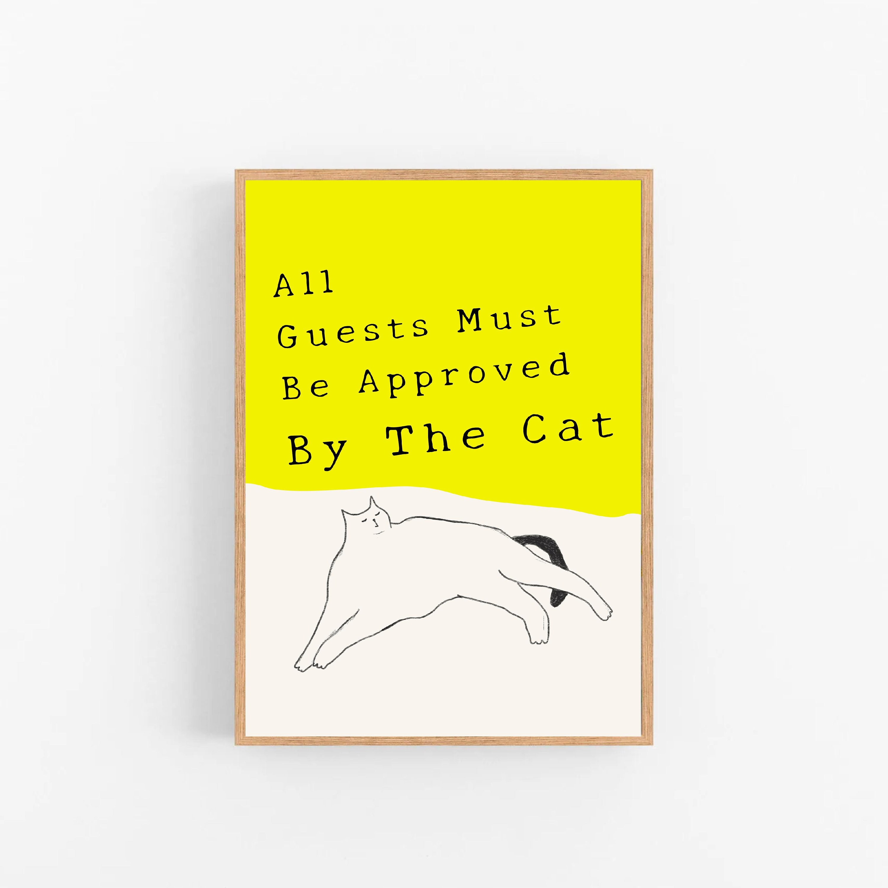 All Guests Must Be Approved by the Cat, Black Cat Print, Funny Cat ...