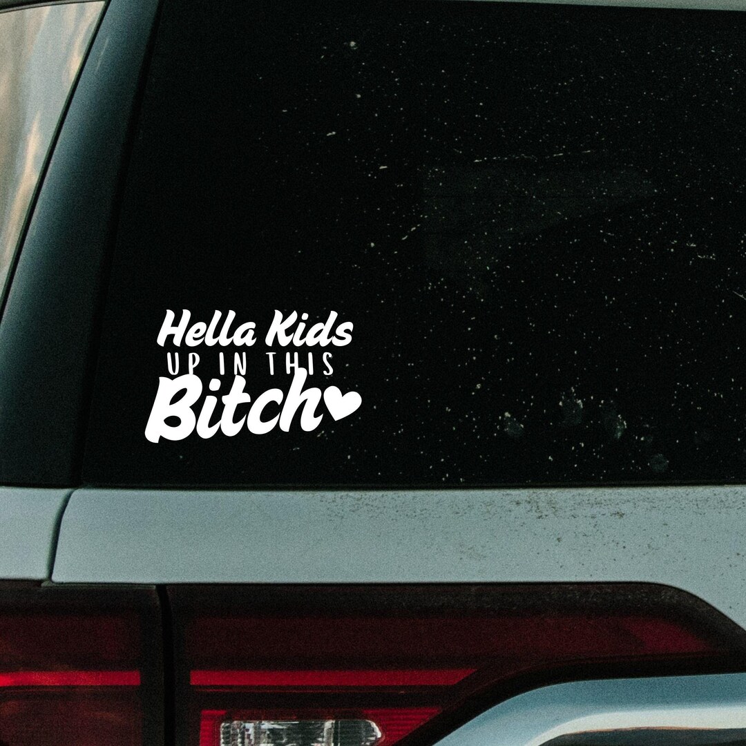 Funny Mom Car Decal: 'hella Kids up in This' Vinyl Sticker - Etsy