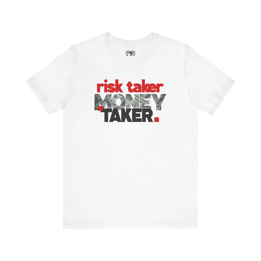 Risk Taker Money Maker Graphic Tee - Unisex Jersey Short Sleeve T-shirt ...