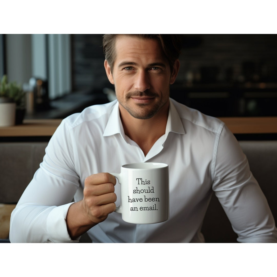 This Should Have Been an Email Coffee Mug, Funny Work Mug, Sarcastic ...