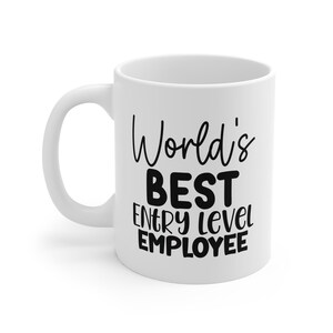 Worlds Best Entry Level Employee Mug, Perfect Gift for New Hires ...