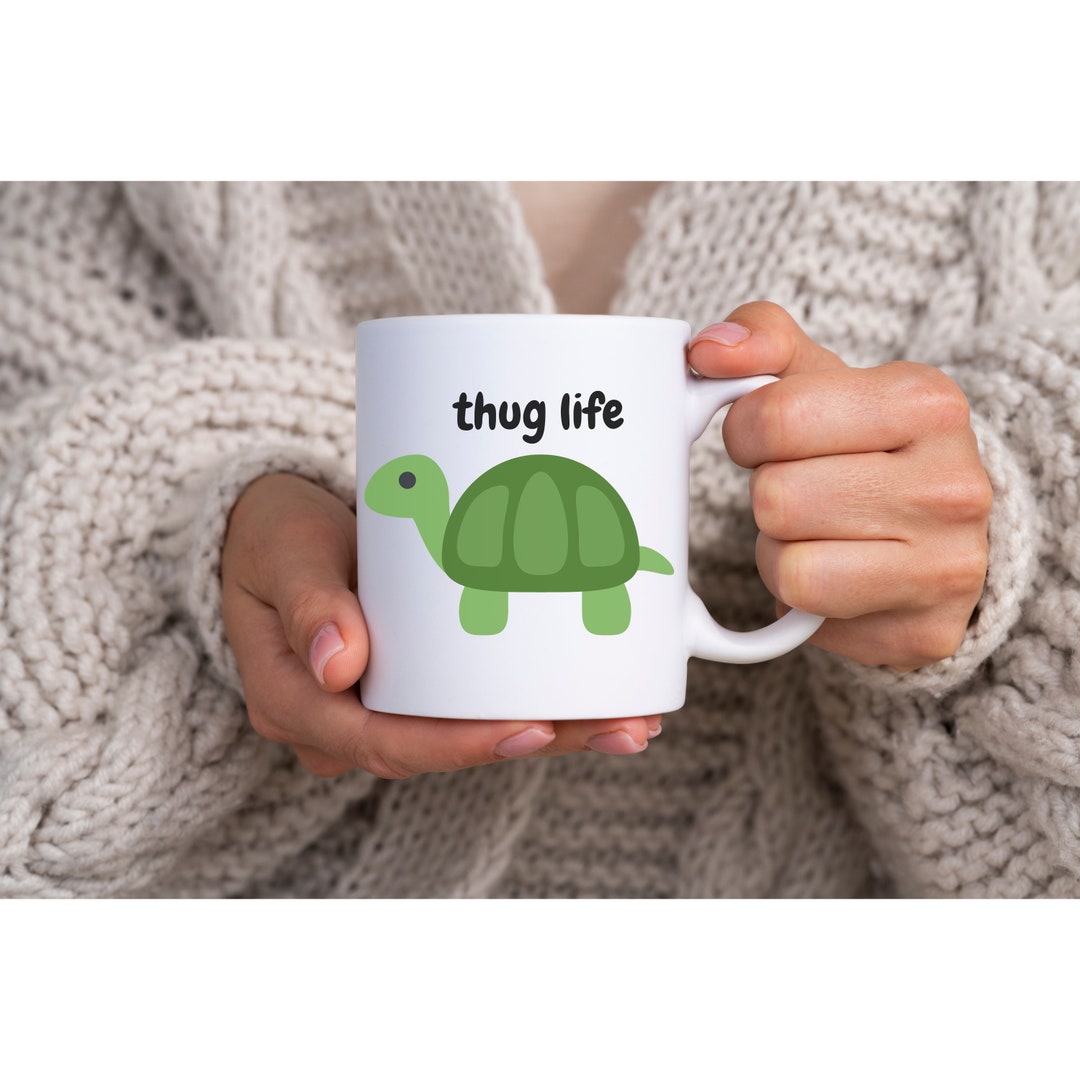 Thug Life Coffee Mug, Turtle Coffee Mug, Cute Valentines Day Mug ...