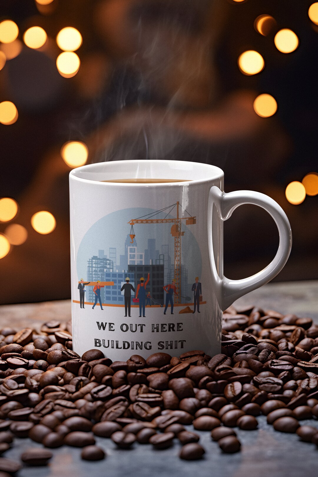 We Out Here Building Shit Coffee Mug, Construction Mugs, Contractor ...