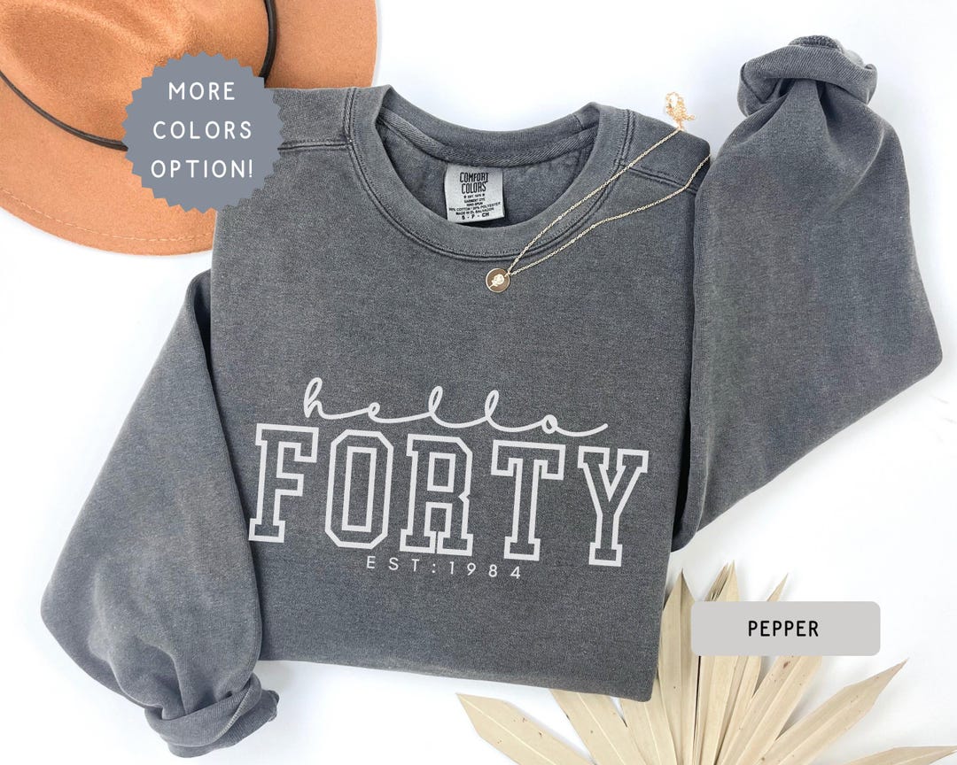 Comfort Colors® Forty Birthday Sweatshirt, Born in 1984 Sweater ...