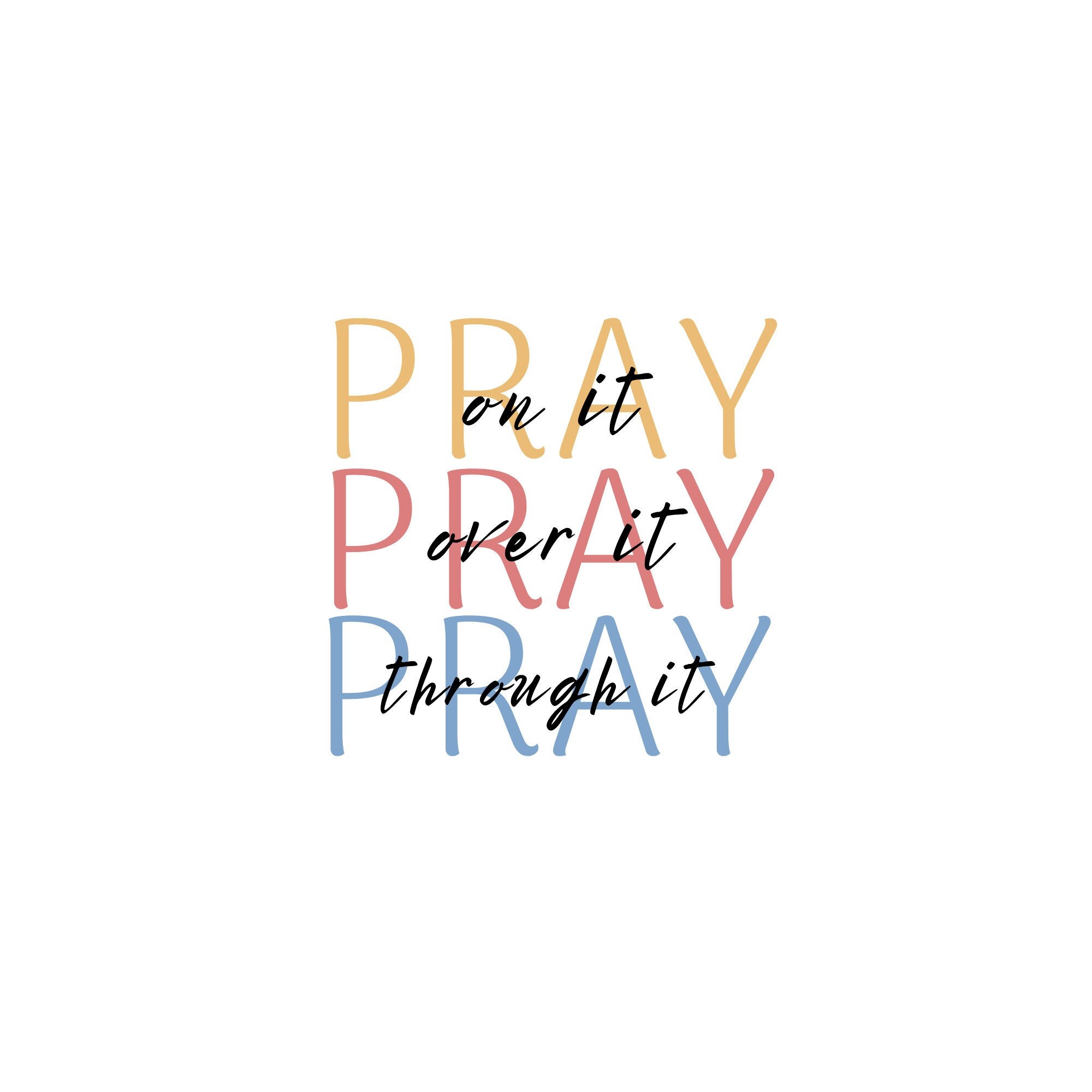 Pray on It Over It Through It Svg-png, Digital Dowland, Christian Svg ...