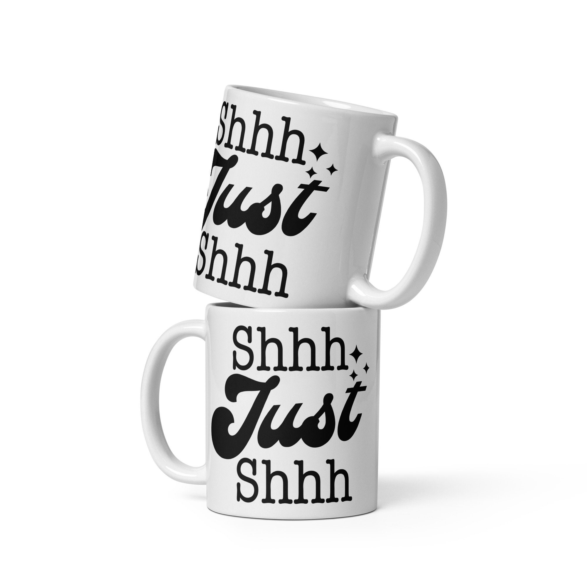 Funny Mug, Shhh Just Shhh White Glossy Mug - Etsy