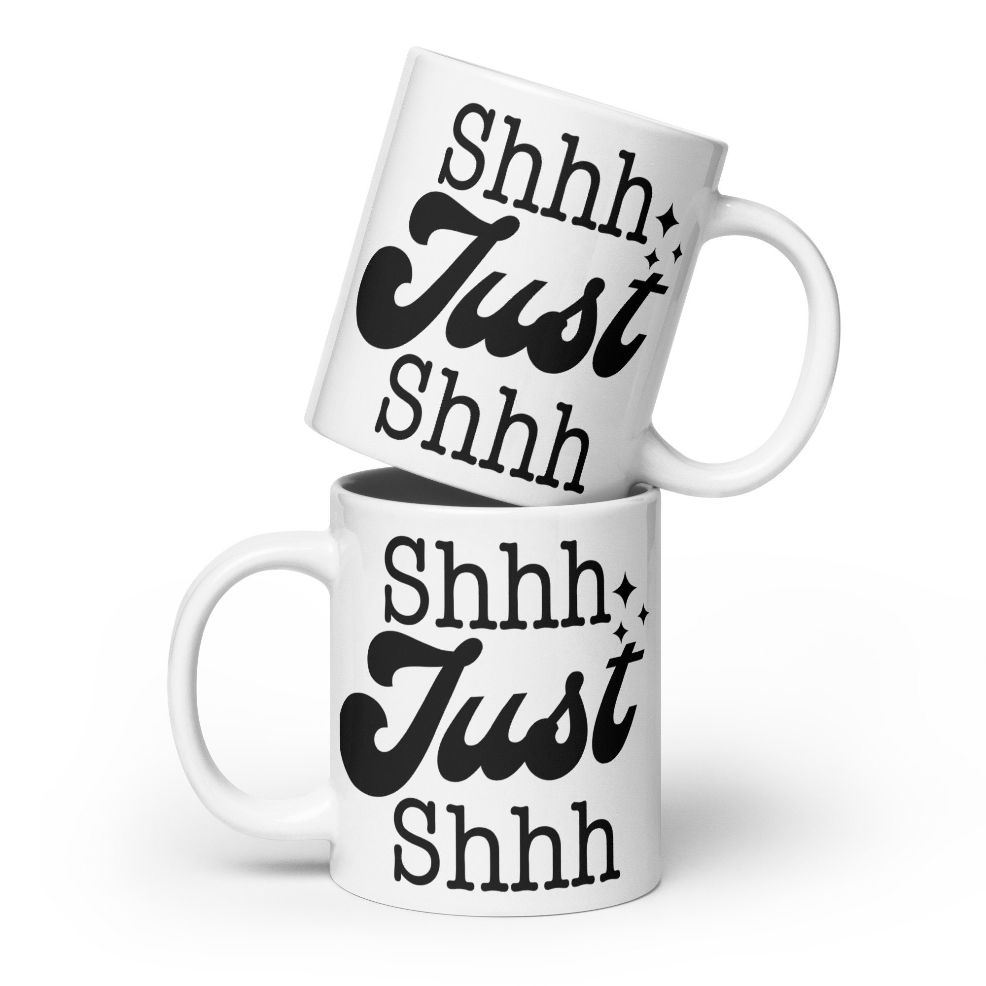 Funny Mug, Shhh Just Shhh White Glossy Mug - Etsy