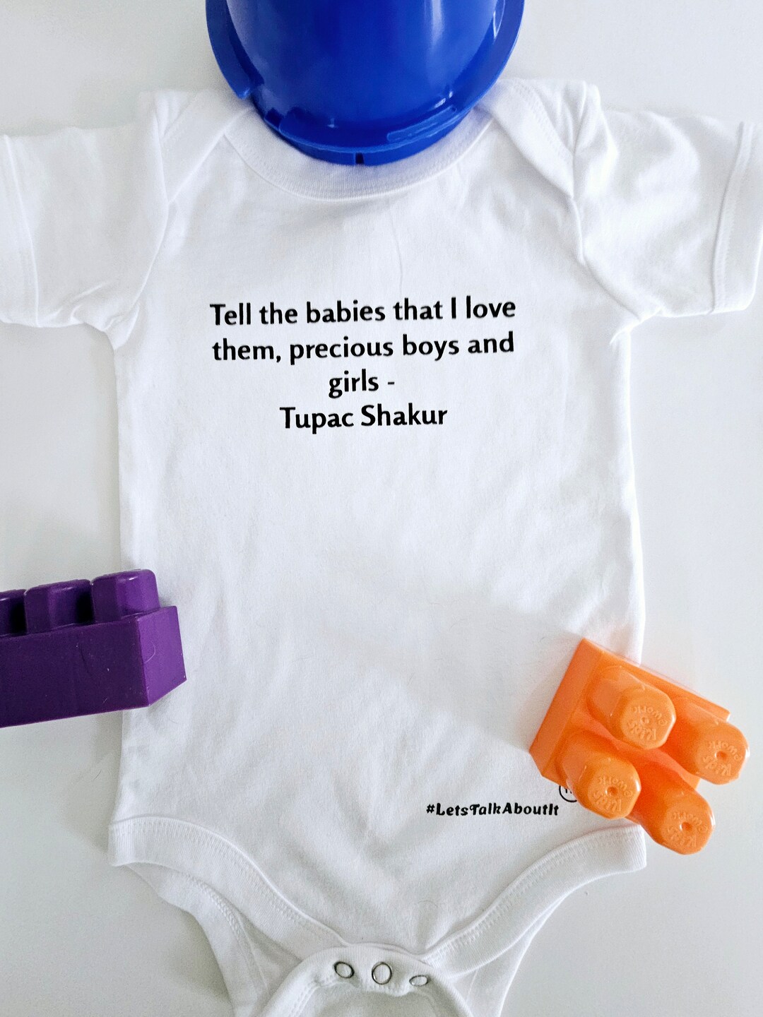 Tell the Babies That I Love Them - Tupac Shakur Statement Onesie. # ...