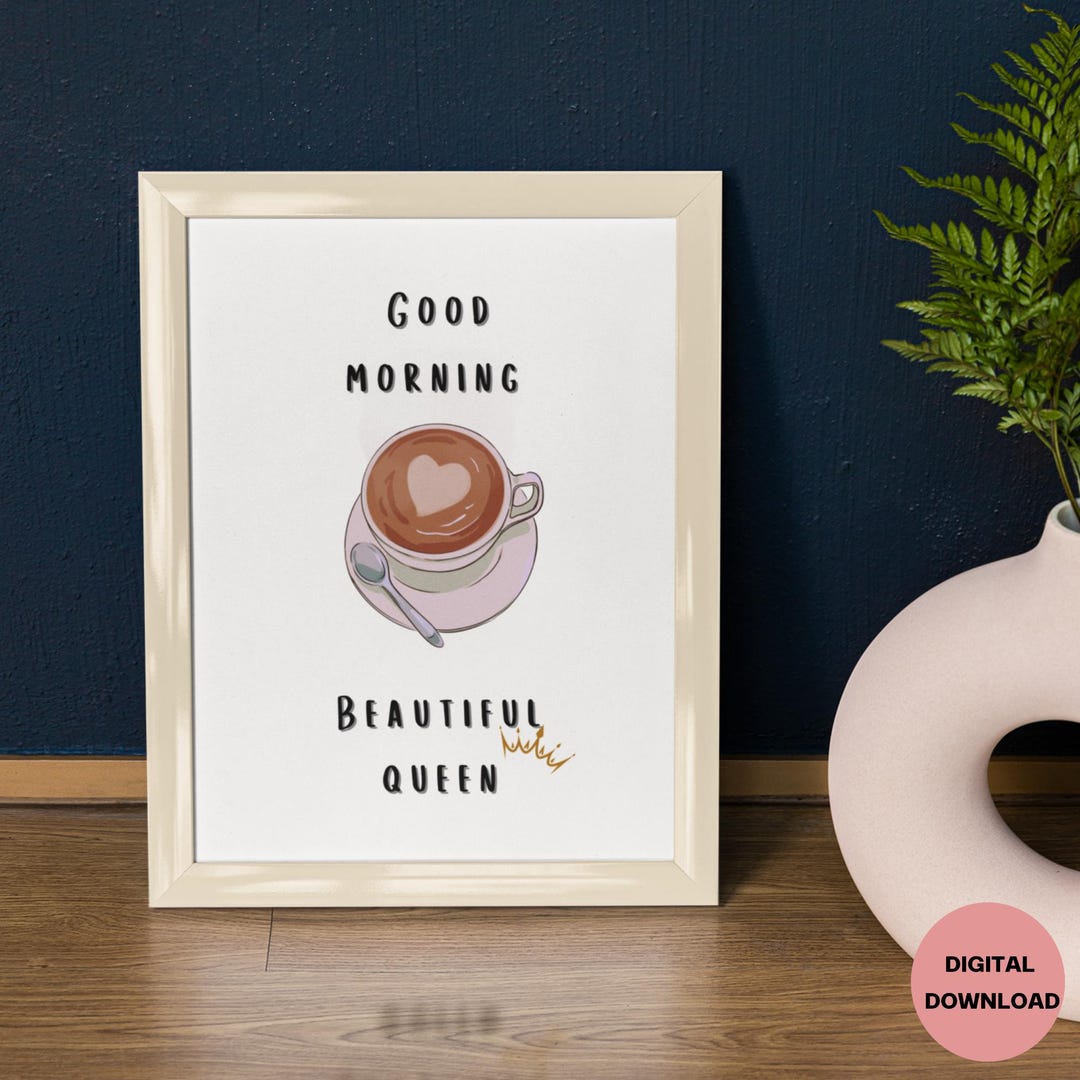 Good Morning | Beautiful Queen | Coffee Print| Digital Wall Art | Wall ...