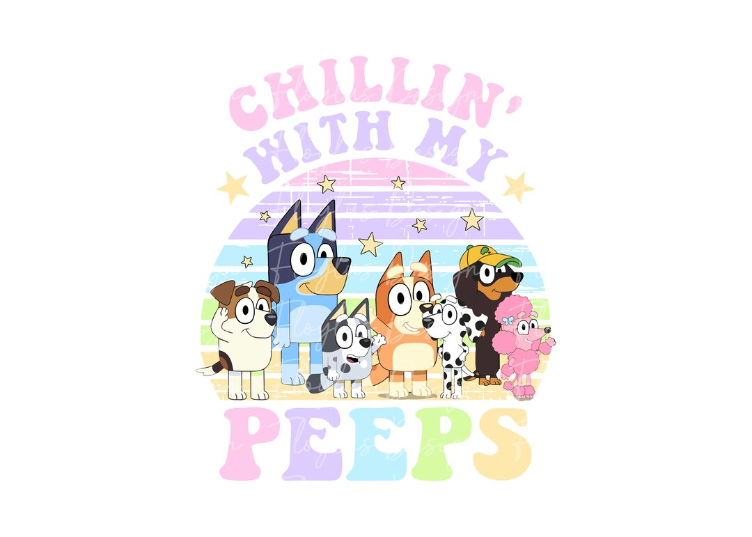 Bluey Chillin' With My Peeps Png, Best Friends Png, Besties Svg, Family ...