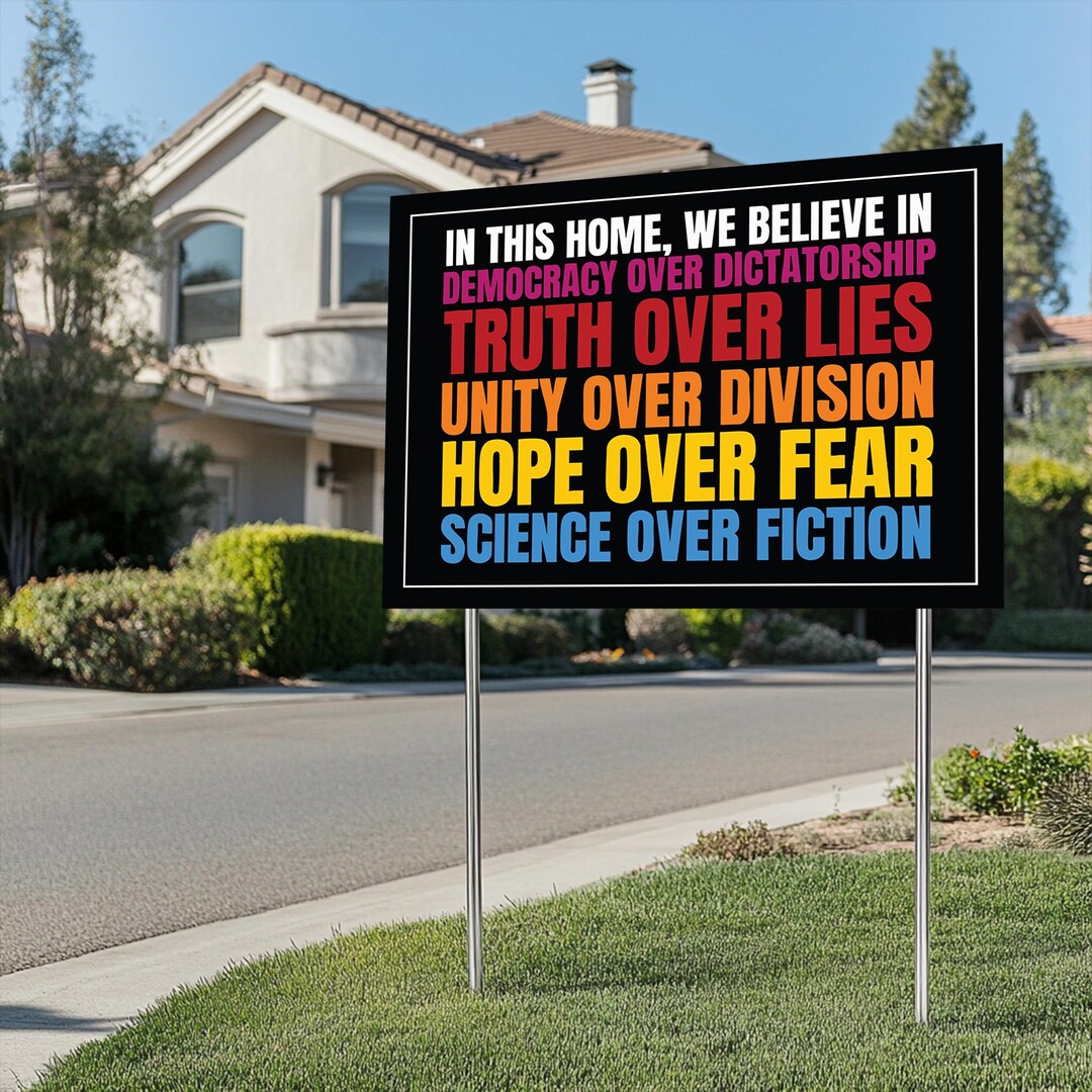 We Believe Yard Sign, Democracy Over Dictatorship, Truth Over Lies ...