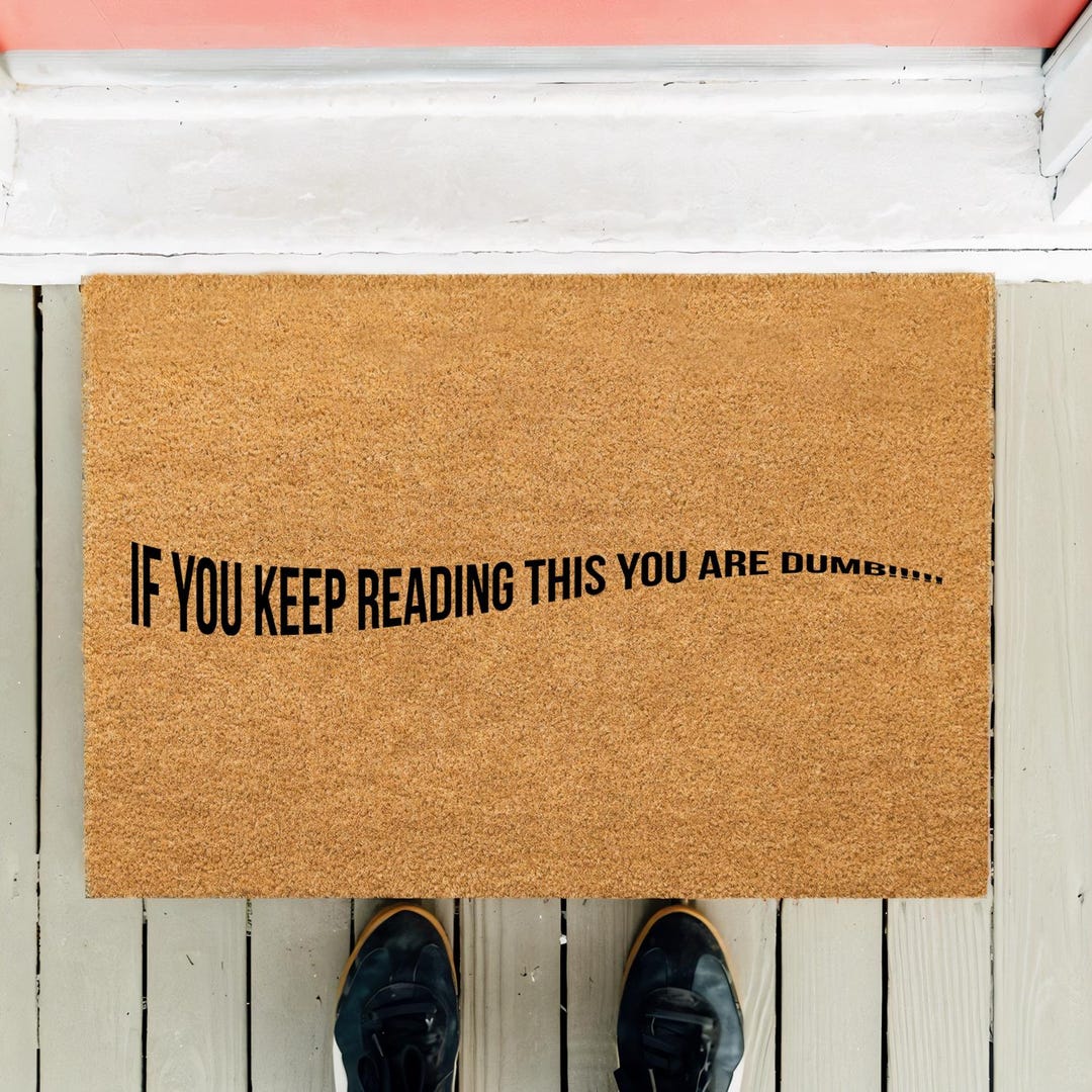 Doormat If You Keep Reading This You Are Dumb - Funny Mat Welcome Mat ...