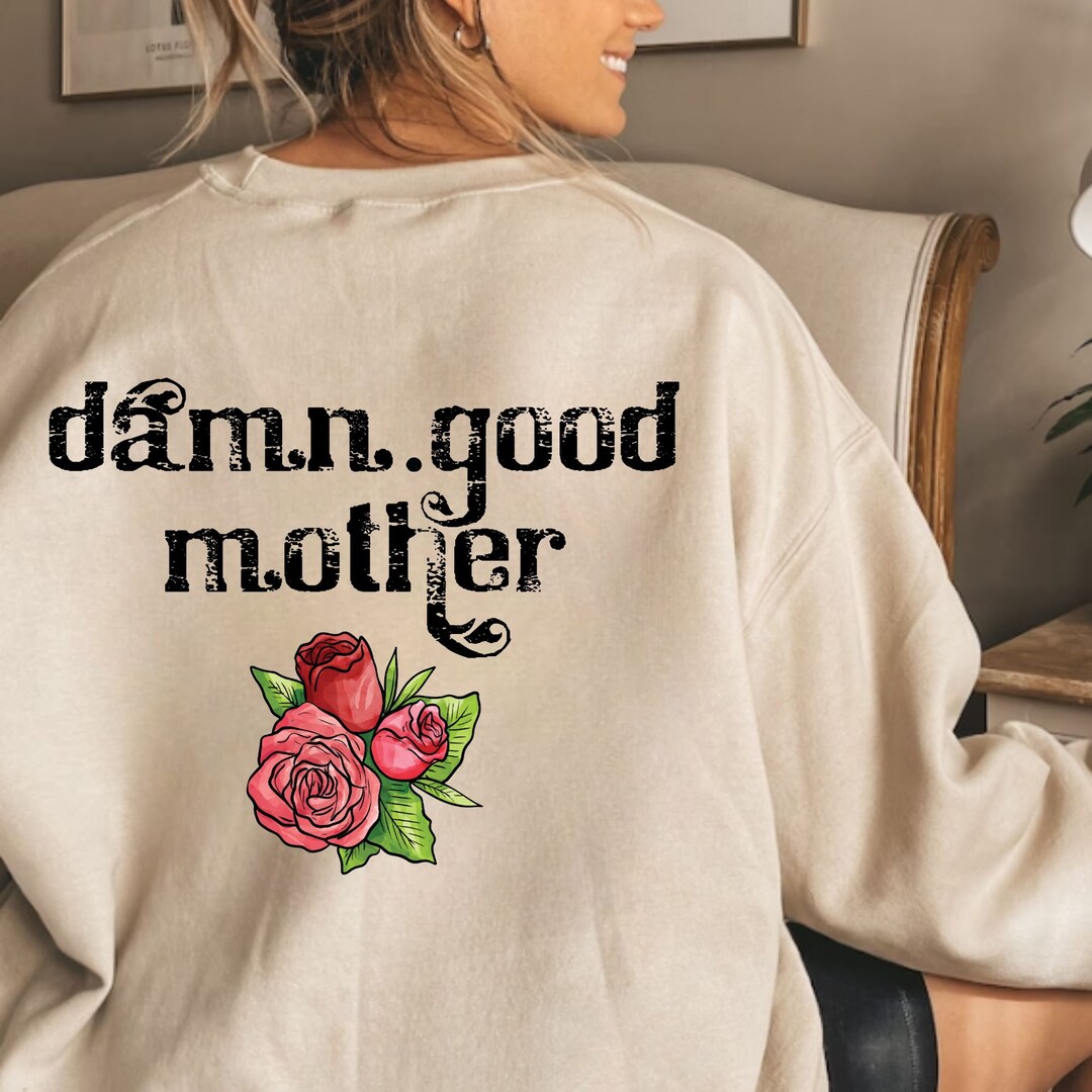 Damn Good Mother Sweatshirt | Mom Life Sweatshirt | Mother’s Day Gift ...