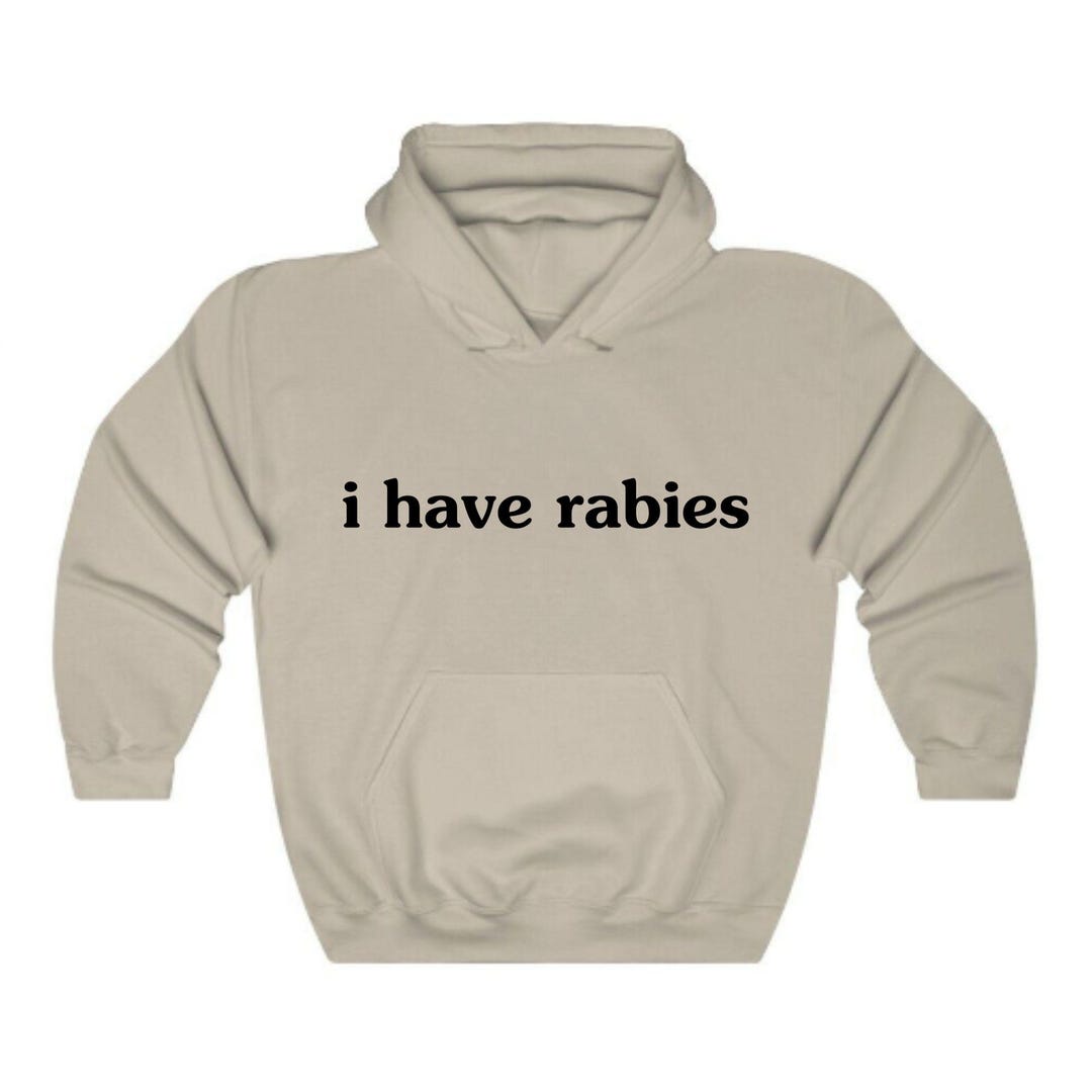 I Have Rabies Funny Hoodie | Unhinged Meme Sweatshirt Grunge Y2k ...