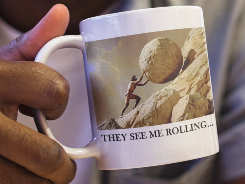 Sisyphus They See Me Rolling Stoic Mug Stoicism Funny Inspirational ...
