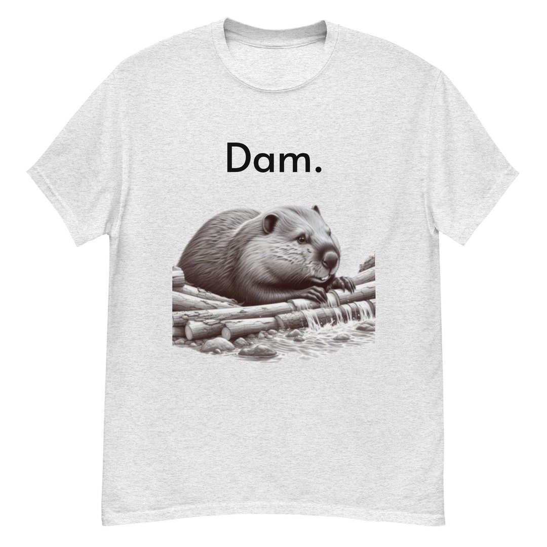 Make a Splash With Our Hilarious Beaver 'dam' T-shirt - Etsy
