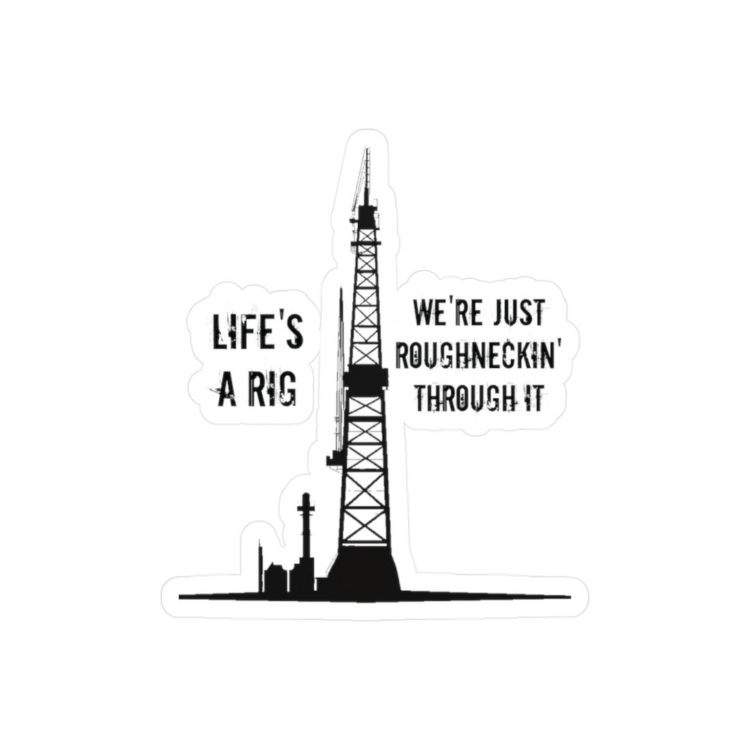 Life's a Rig Hard Hat Sticker: Oilfield Roughneck Vinyl Decal - Etsy