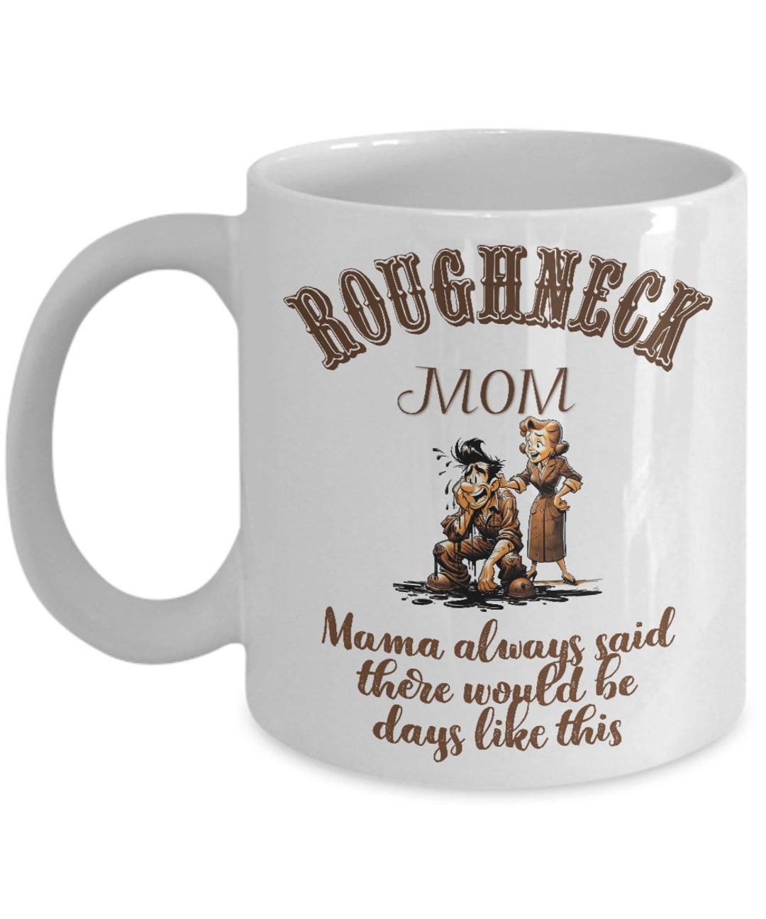 Roughneck Way Oilfield Oil Drilling Rig Driller Hand Trash Merch Mama ...