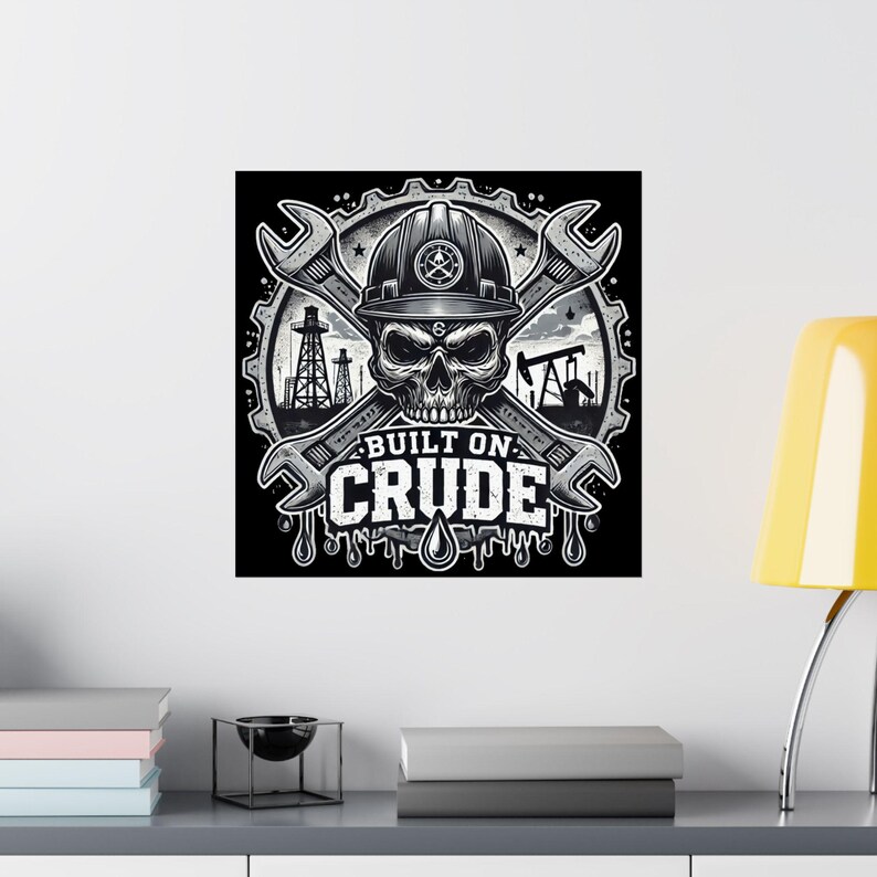 ROUGHNECK WALL ART Built on Crude Poster, Roughneck Way, Oilfield ...