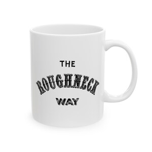 Make Em Bite Coffee Mug, Roughneck Way, Oilfield Coffee Mug, Roughneck Mug, Oilfield Merch ...