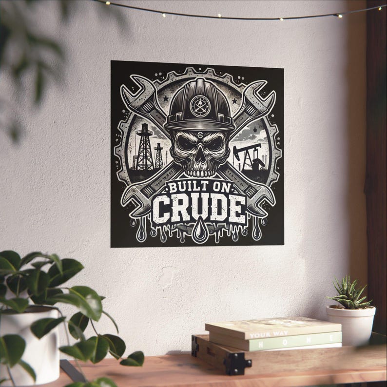Built on Crude Poster – Oilfield Roughneck Wall Art - Etsy