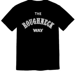 ROUGHNECK CREW T-SHIRT - Roughneck Way Short Sleeve Shirt, Oilfield Shirt, Roughneck Shirt ...