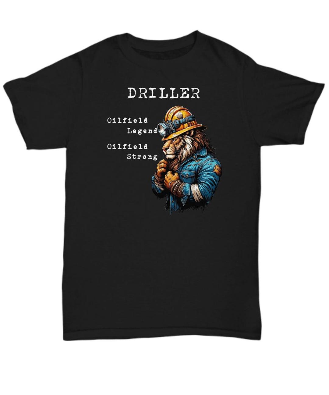 OILFIELD DRILLER SHIRT - Oilfield Legend, Oilfield Strong, Roughneck ...