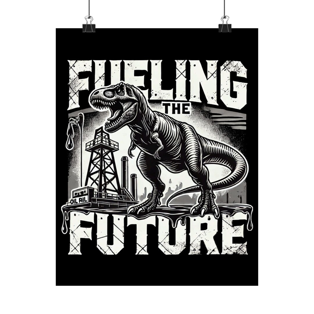 ROUGHNECK WALL ART - T-rex Fuel Poster, Roughneck Way, Oilfield Posters ...