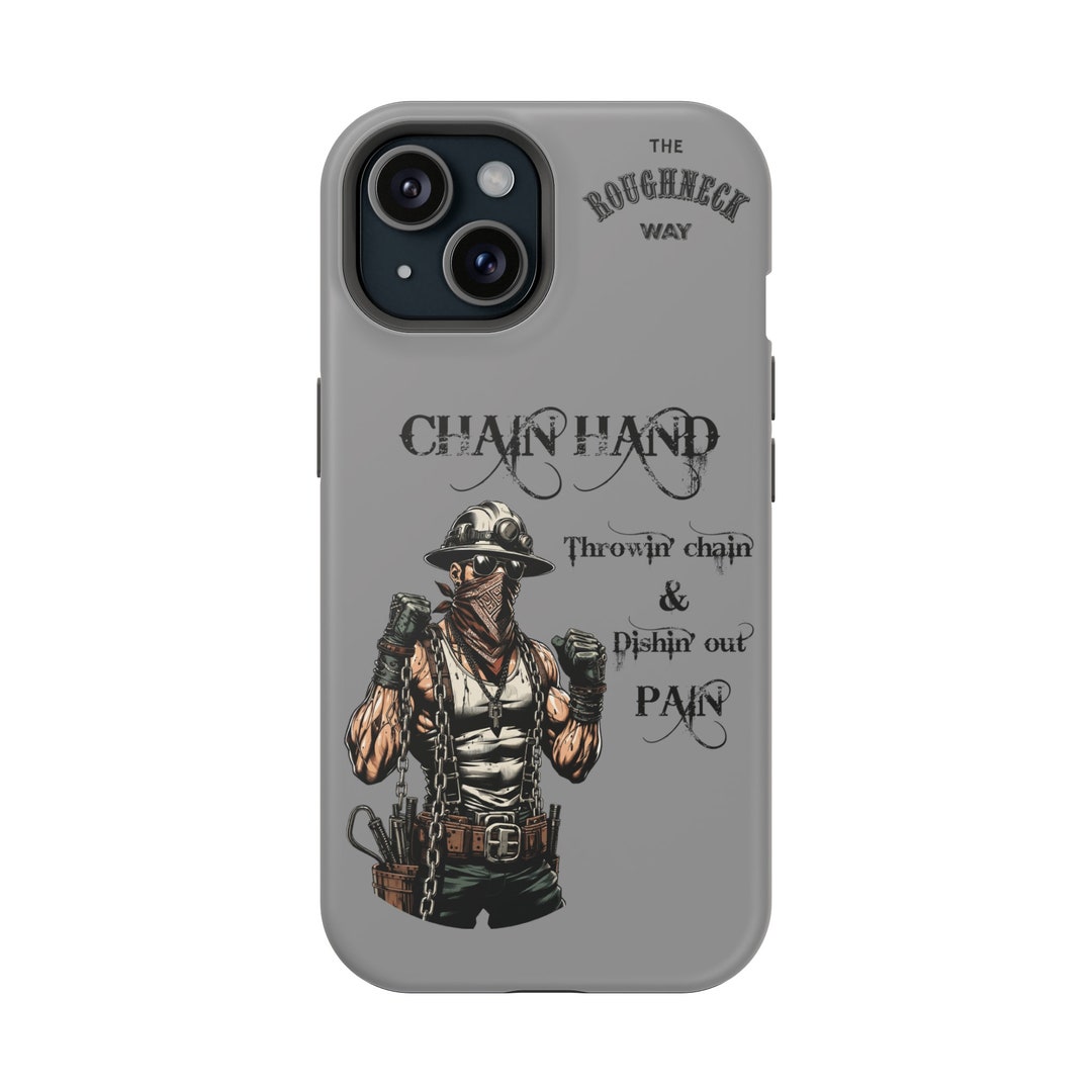 Chain Hand Phone Case, Roughneck Way, Oilfield Phone Case, Roughneck ...