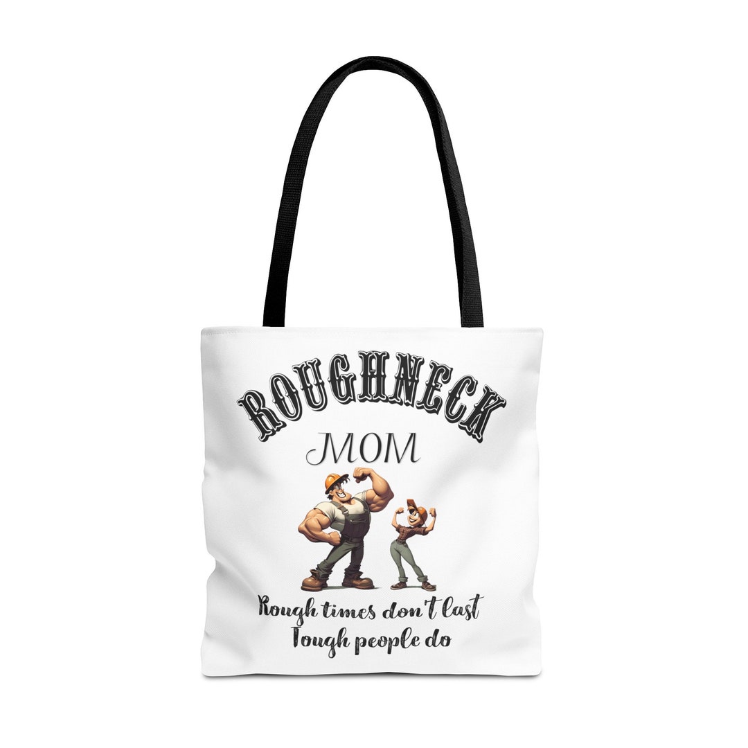 Roughneck Way Oilfield Oil Drilling Rig Hand Trash Merch Tough Mother's ...