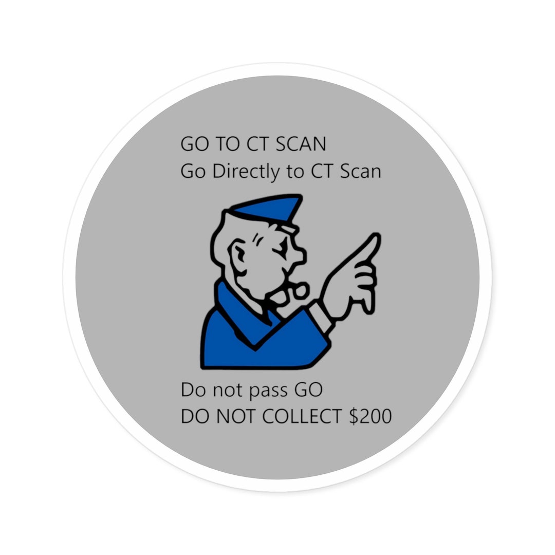 Go Directly to CT Scan for Emergency Room Doctors Stickers - Etsy