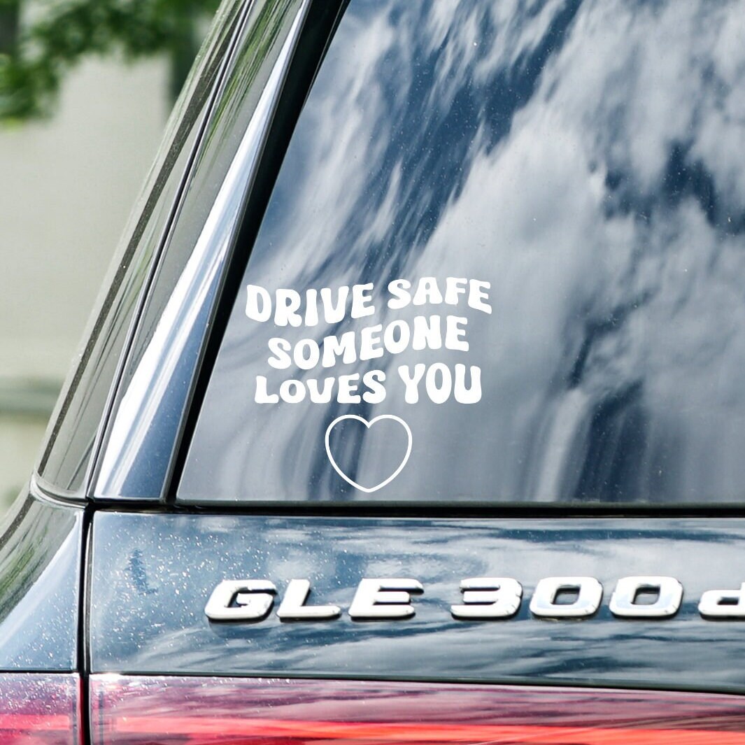 Drive Safe Someone Loves You Car Decal | Window Sticker | Truck Bumper ...