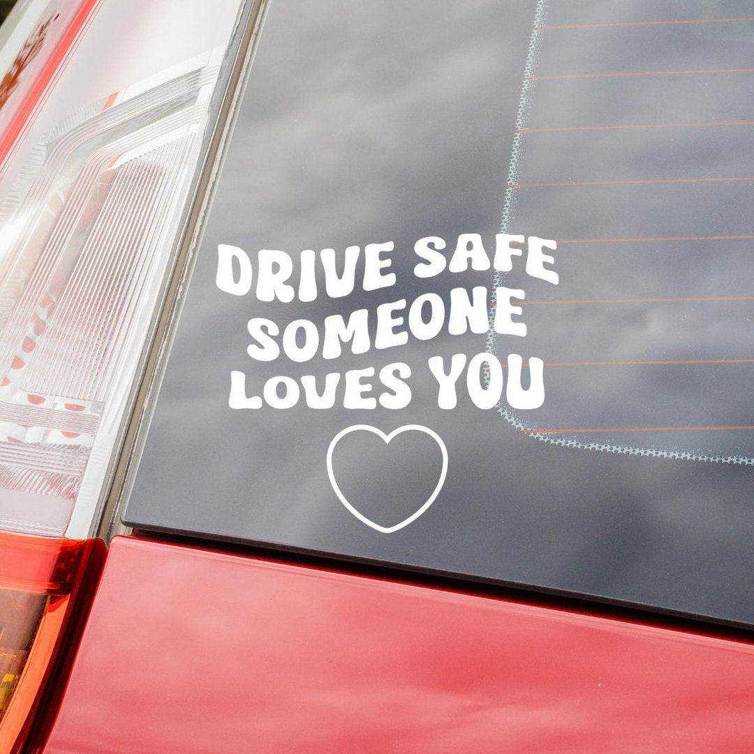 Drive Safe Someone Loves You Car Decal | Window Sticker | Truck Bumper ...