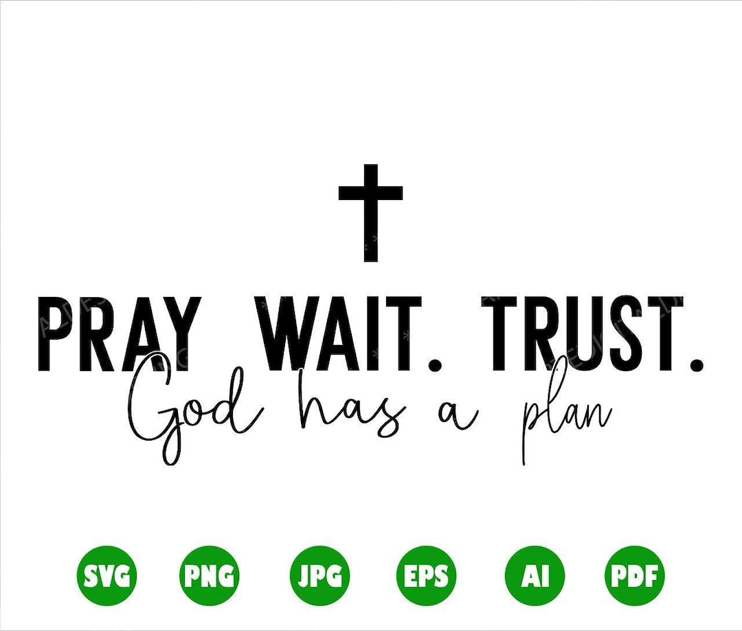 Pray Wait Trust Svg, Cricut, Pray Png, Vector, Svg, Faith Svg, Cut File ...