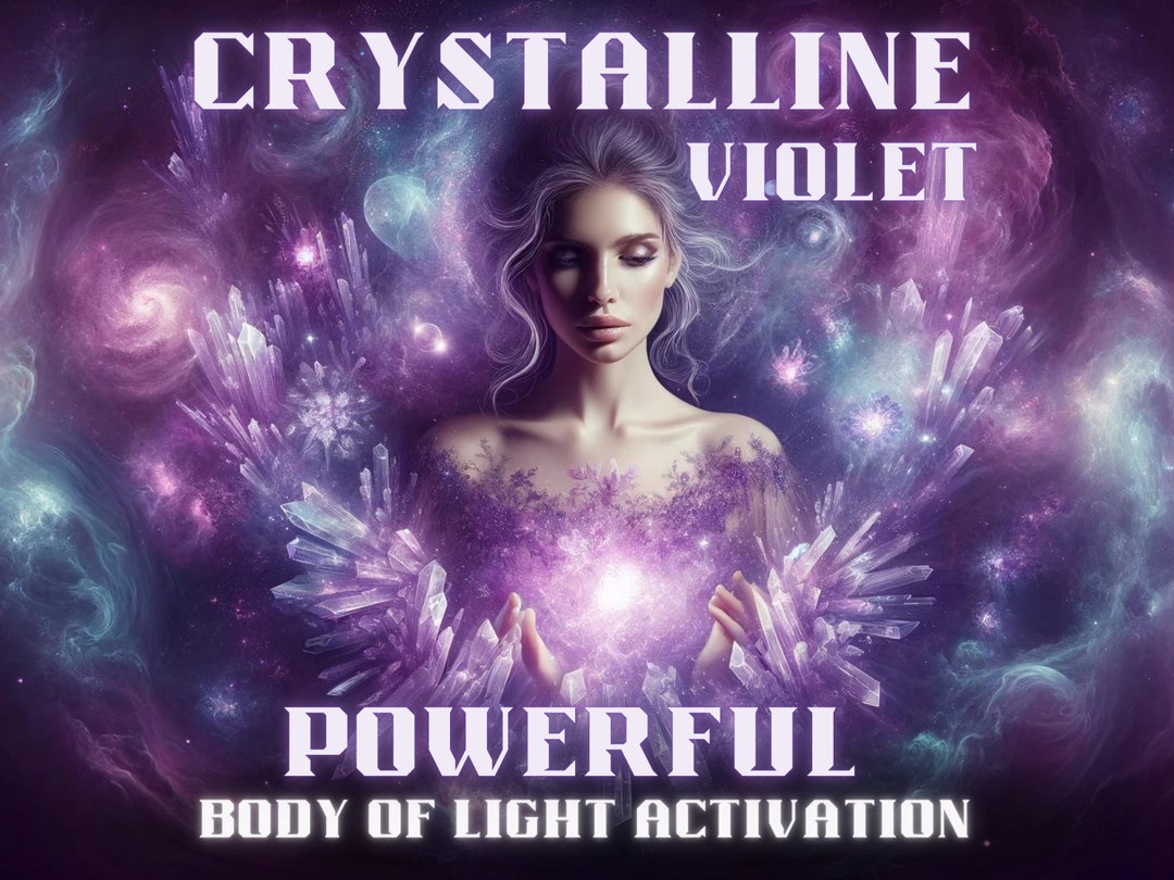 Crystalline Violet Body of Light Activation, Awaken Your Inner Radiance ...