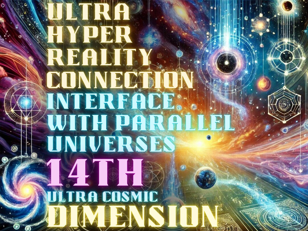 Ultra Hyper-reality Connection 14th Dimension Interface With Parallel ...