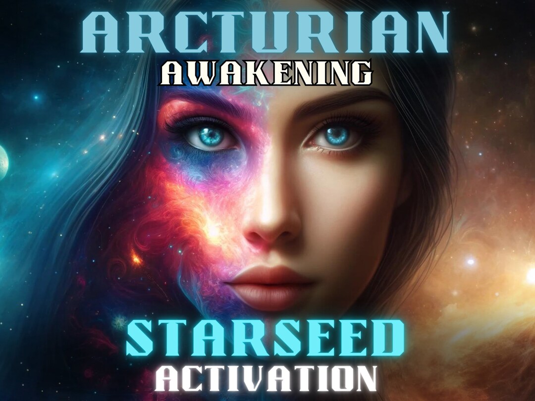 Arcturian Starseed Activation Awaken Cosmic Wisdom and Elevate Your Spiritual Journey, Dna ...