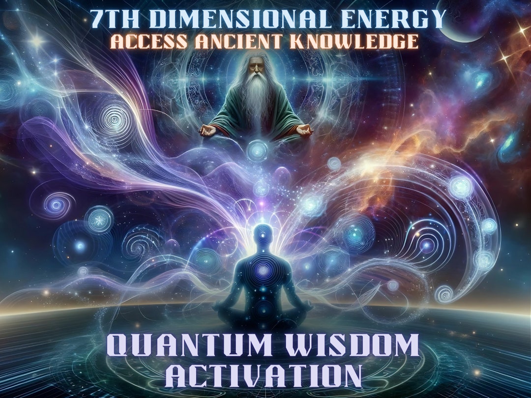 Quantum Wisdom Activation – 7th Dimensional Energy, Access Ancient ...