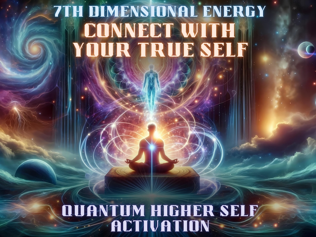 Quantum Higher Self Activation – 7th Dimensional Energy, Connect With ...