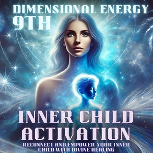 Inner Child Healing Activation – 9th Dimensional Energy Heal and ...