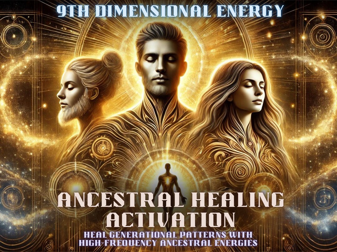Ancestral Healing Activation – 9th Dimensional Energy Heal Generational ...