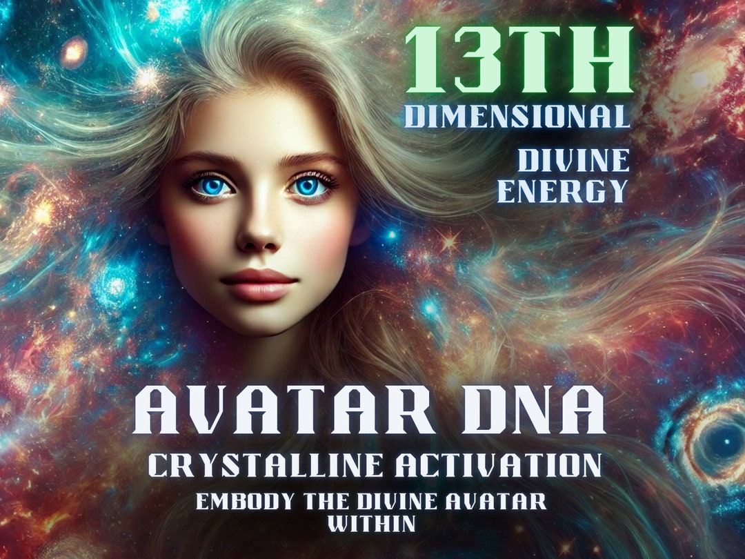 Avatar Crystalline DNA Activation – 13th Dimensional Embody the Divine ...