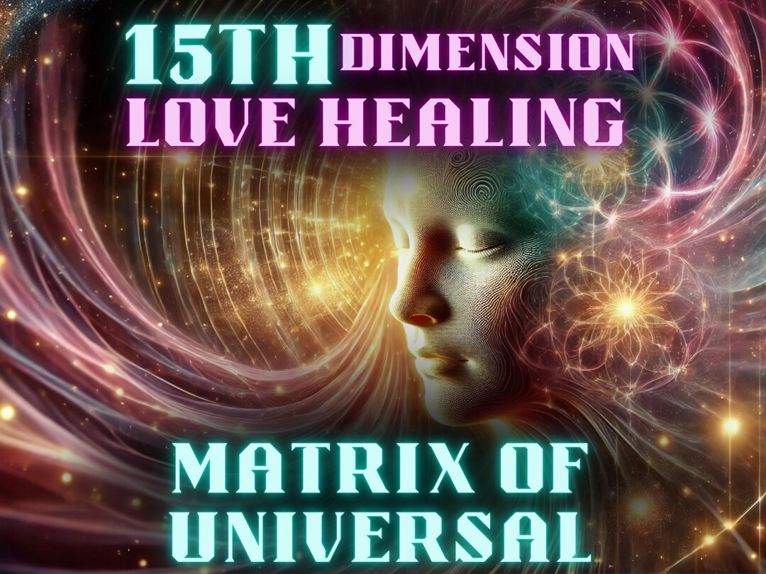 Matrix of Universal Love Healing Through the Unification of Heart and ...