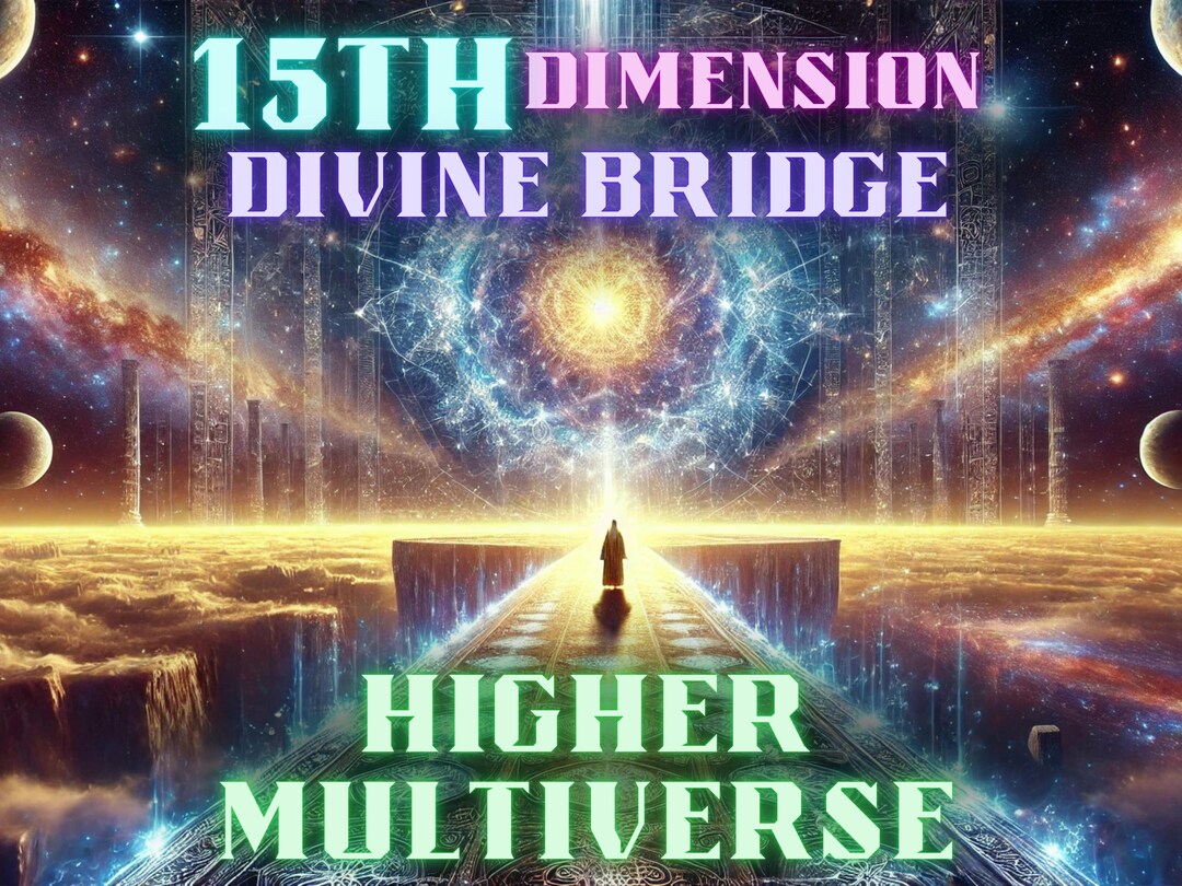 Divine Bridge to the Higher Multiverse A Channel for Exploration and ...