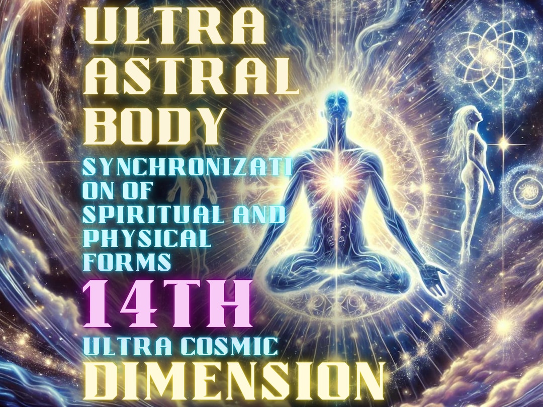 Ultra Astral Body Realignment 14th Dimension Synchronization of ...
